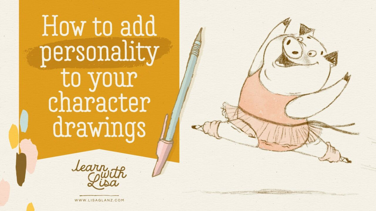 How to add personality to your character drawings - Lisa Glanz